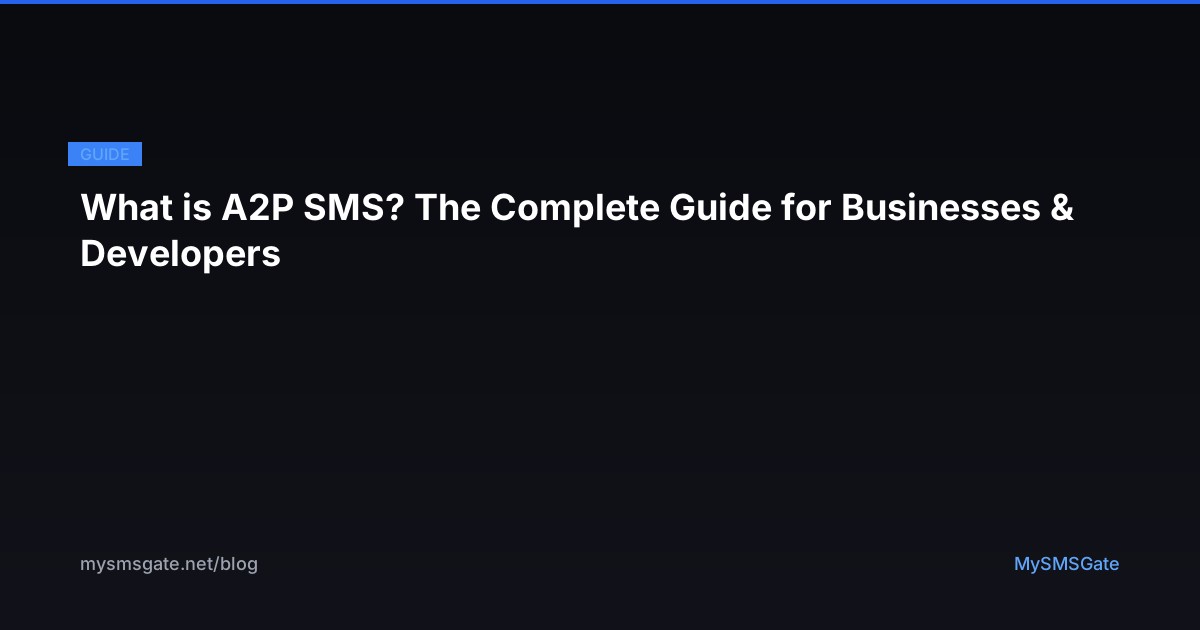 What is A2P SMS? The Complete Guide for Businesses & Developers ...